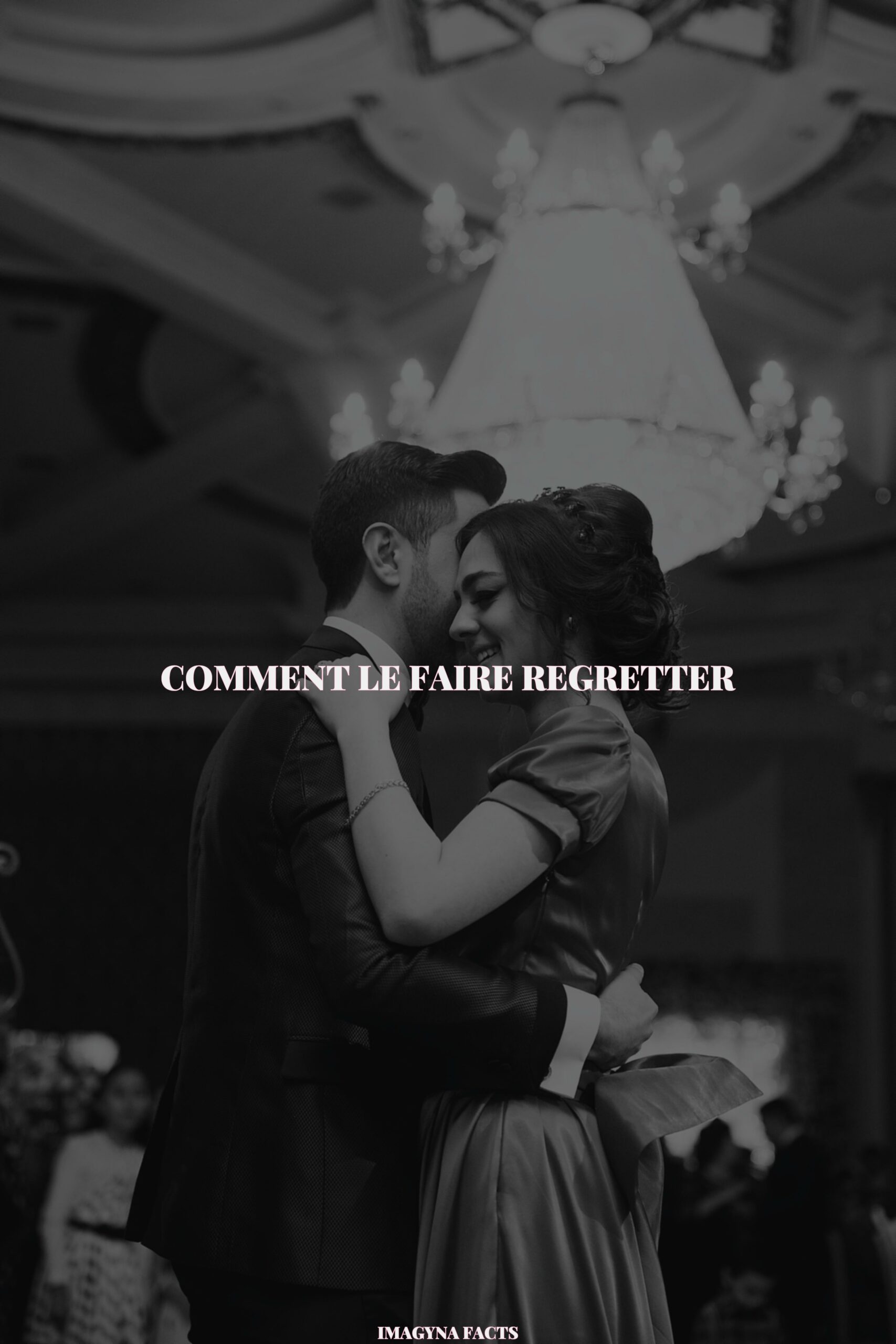 Comment le faire regretter ? - IMAGYNA : Votre magazine féminin mode ...