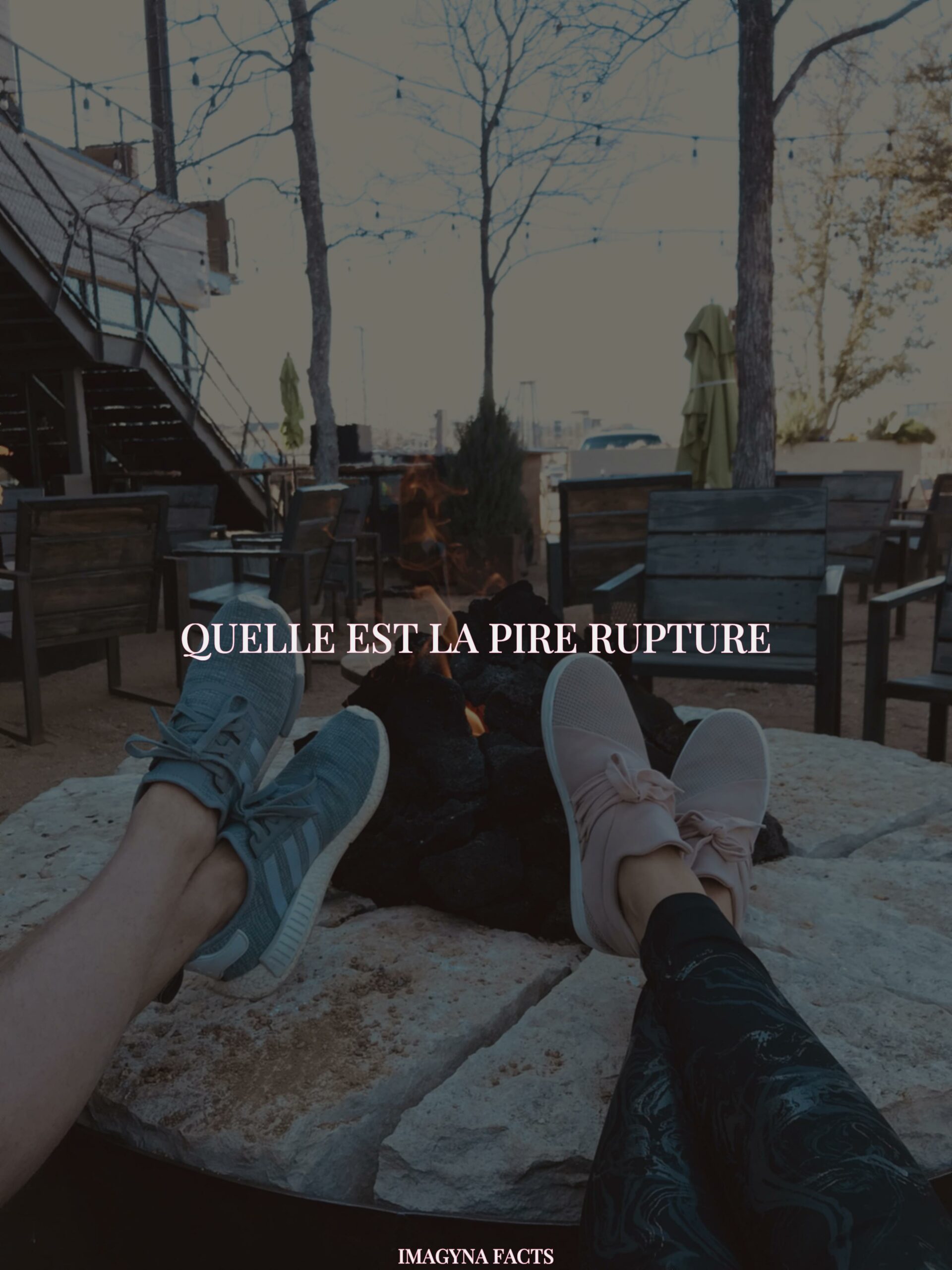 Quelle est la pire rupture ? - IMAGYNA : Votre magazine féminin mode ...