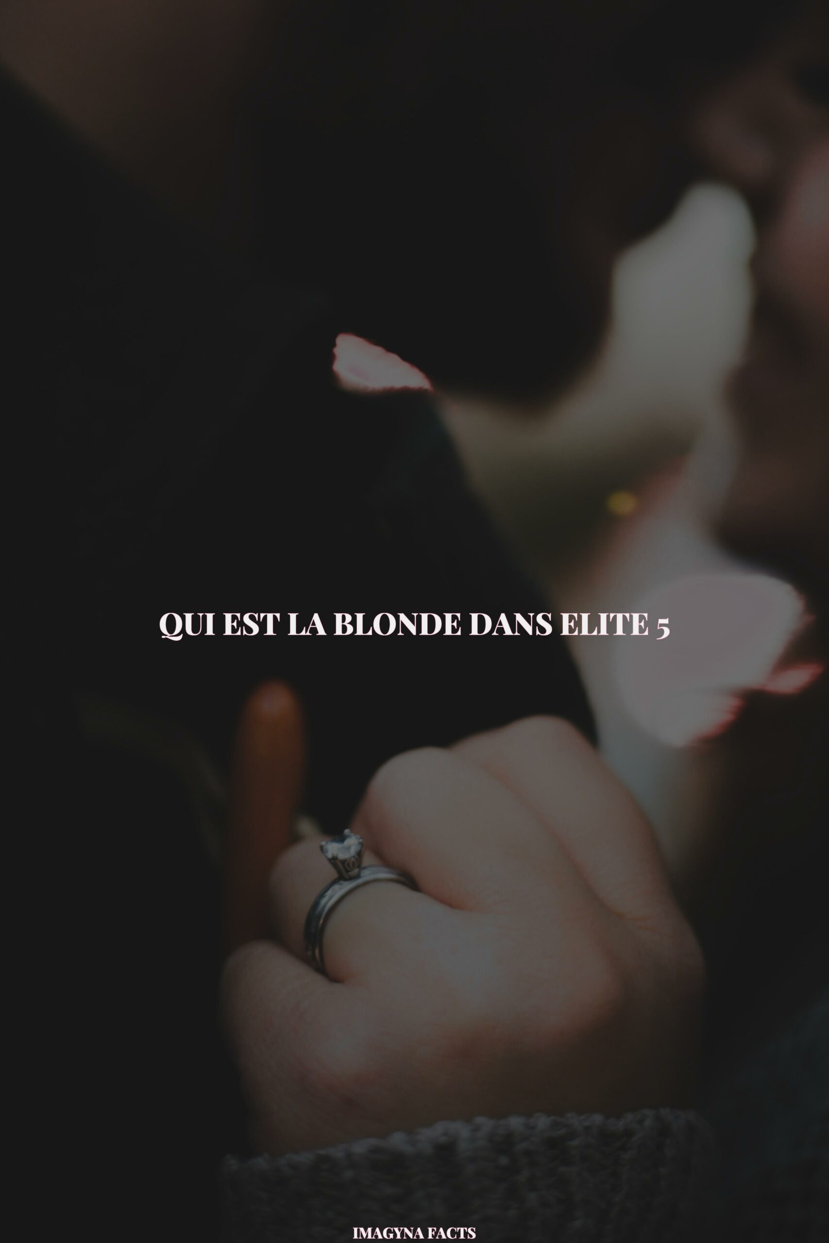 Qui est la blonde dans elite 5 ? - IMAGYNA : Votre magazine féminin ...