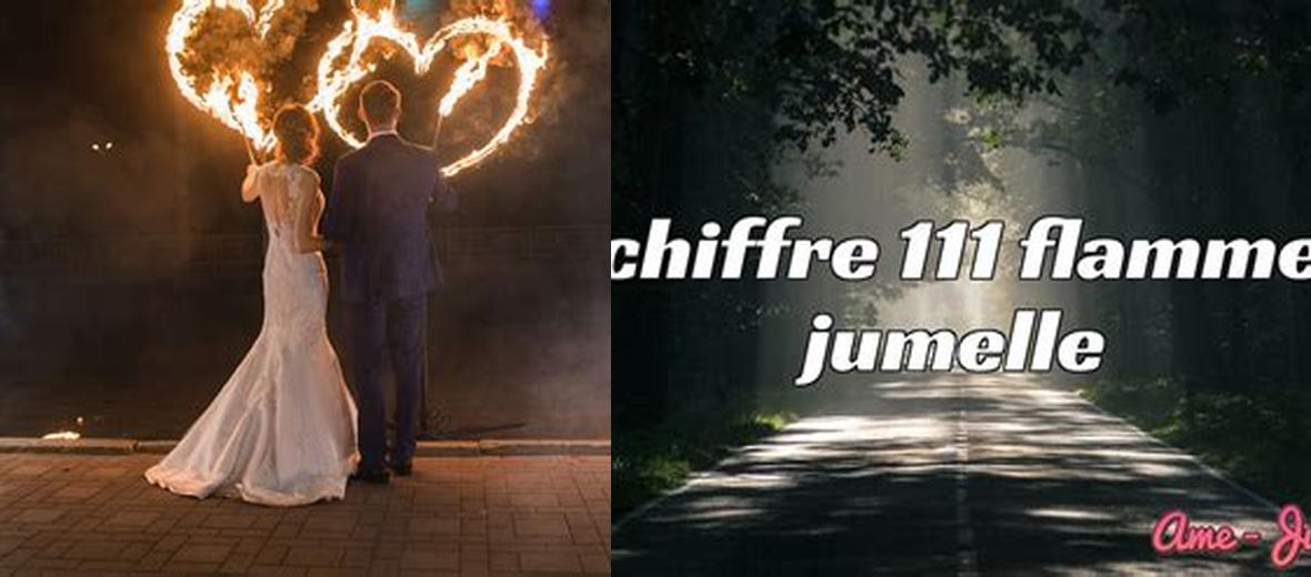 Quelle est la signification du nombre 111 pour la flamme jumelle ? Découvrez une exploration ...