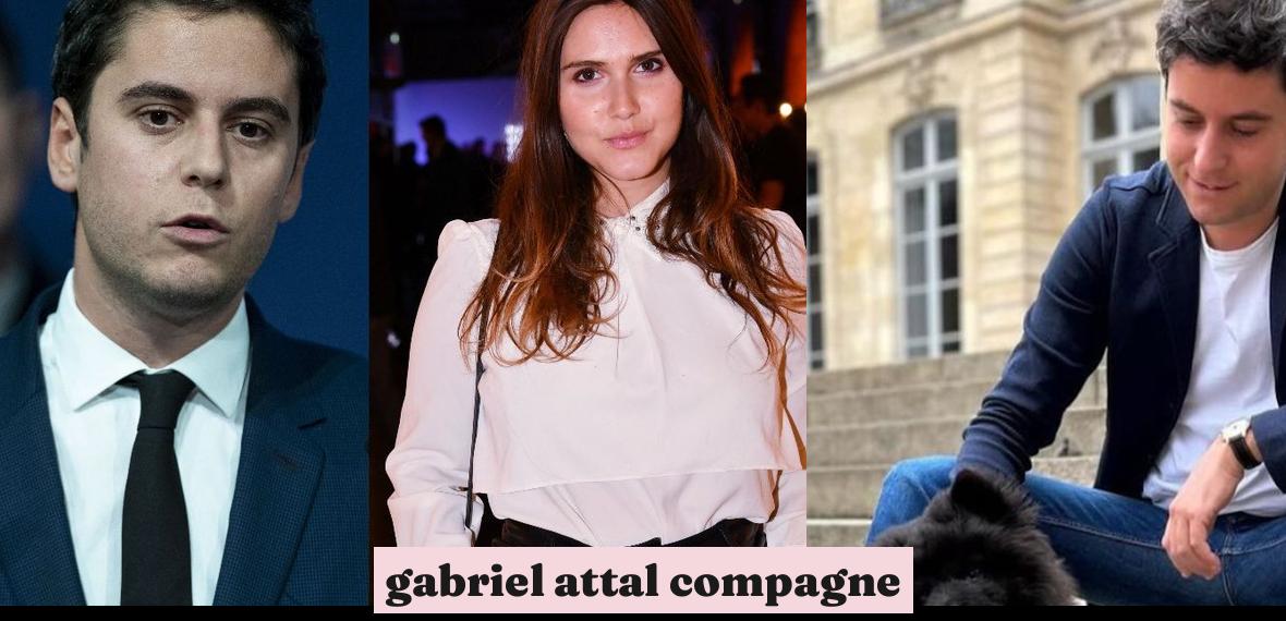Gabriel Attal compagne : Qui est l'intrigante femme qui a conquis son ...