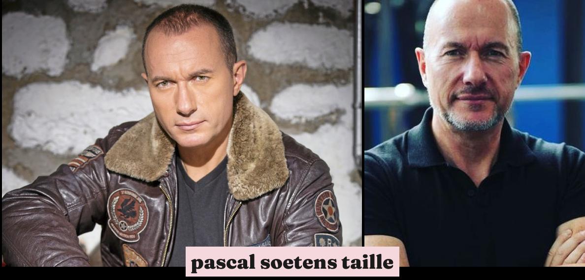 pascal soetens taille : l'impact d'une stature charismatique et d'une ...