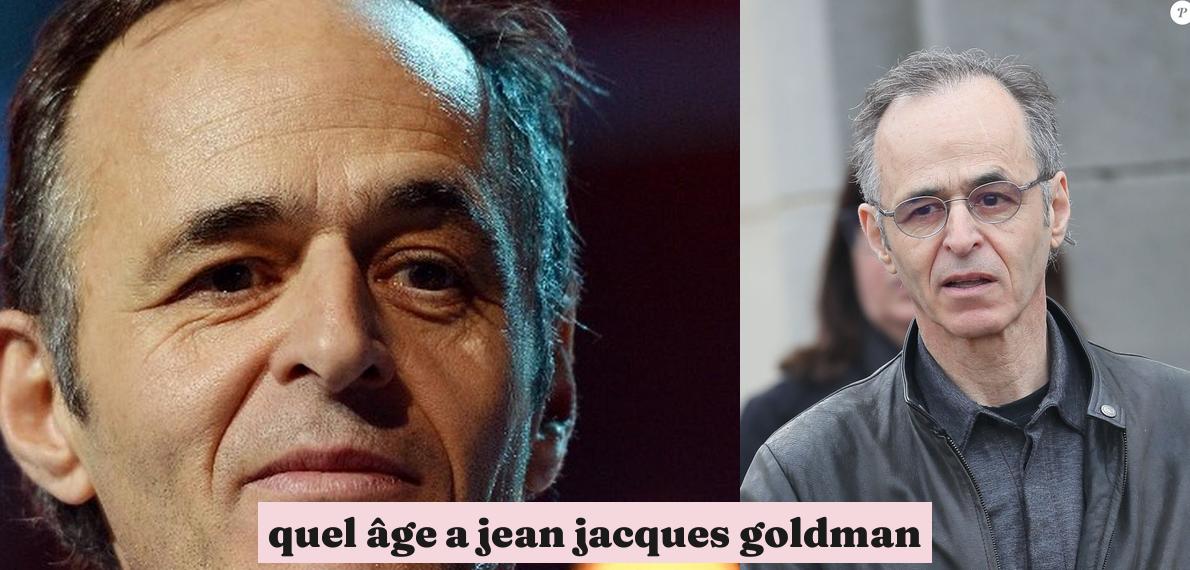 Quel âge a Jean-Jacques Goldman ? La légende de la chanson française à ...