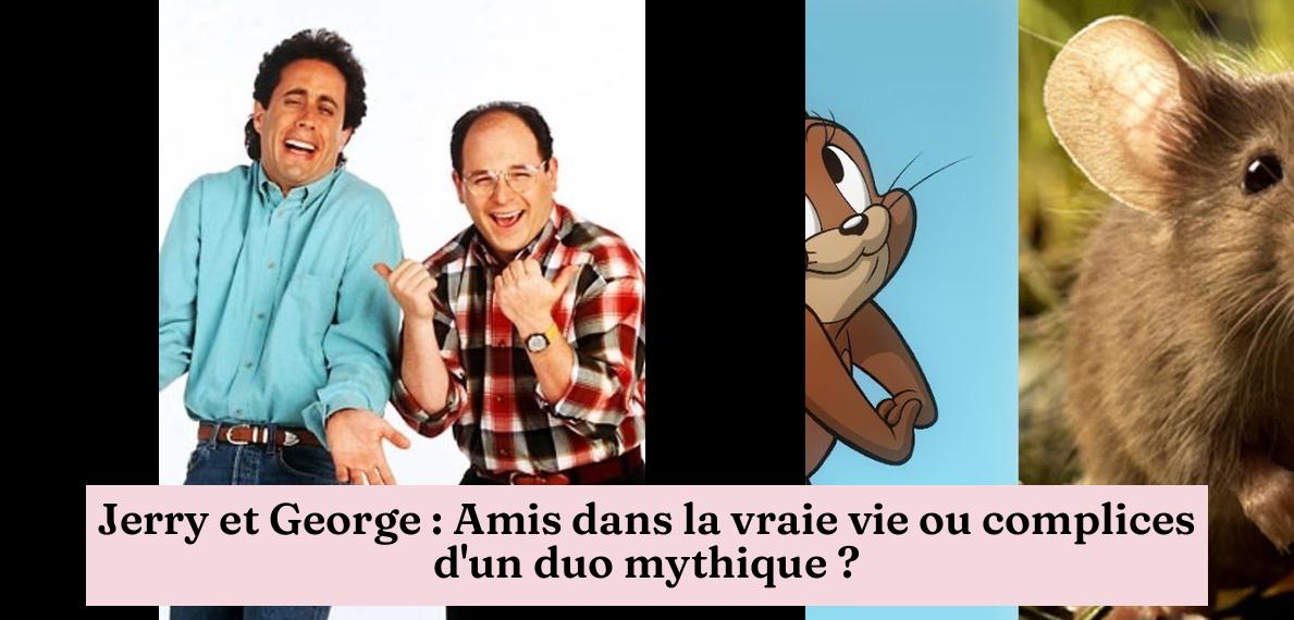 Jerry et George : Amis dans la vraie vie ou complices d'un duo mythique ...
