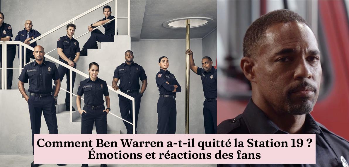 Comment Ben Warren a-t-il quitté la Station 19 ? Émotions et réactions ...