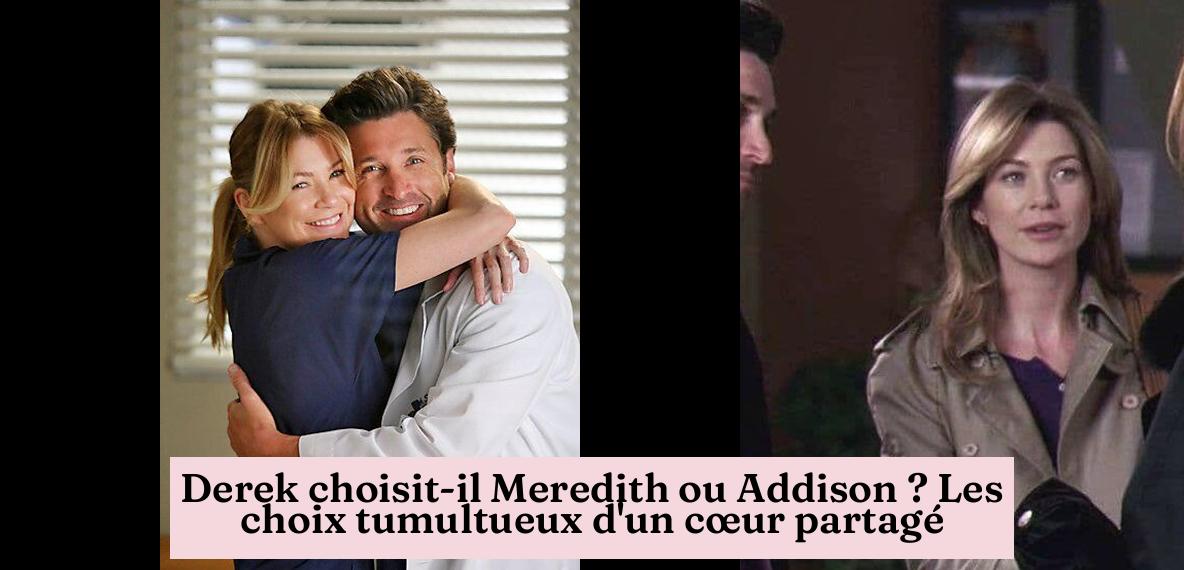 Derek choisit-il Meredith ou Addison ? Les choix tumultueux d'un cœur ...