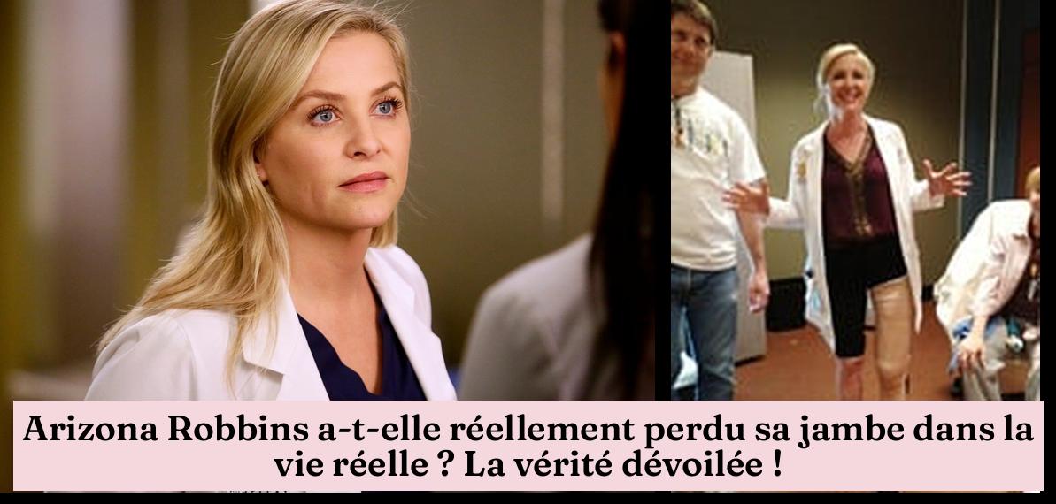 Arizona Robbins a-t-elle réellement perdu sa jambe dans la vie réelle ...