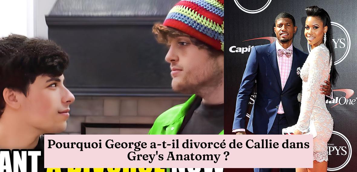 Pourquoi George a-t-il divorcé de Callie dans Grey's Anatomy ...