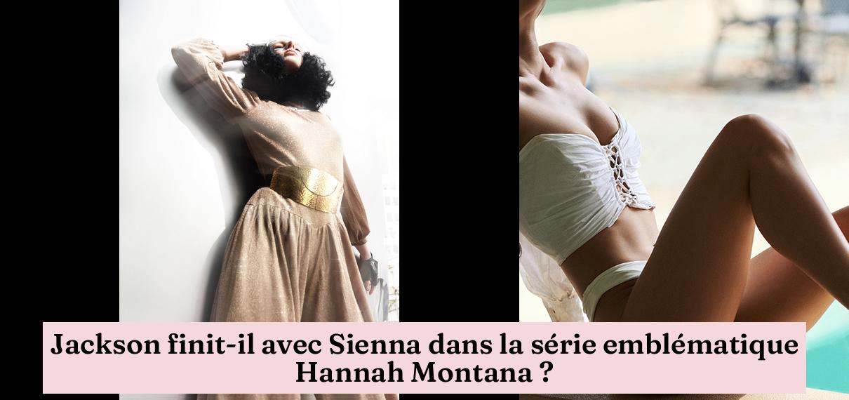 Jackson finit-il avec Sienna dans la série emblématique Hannah Montana ? - IMAGYNA : Votre ...