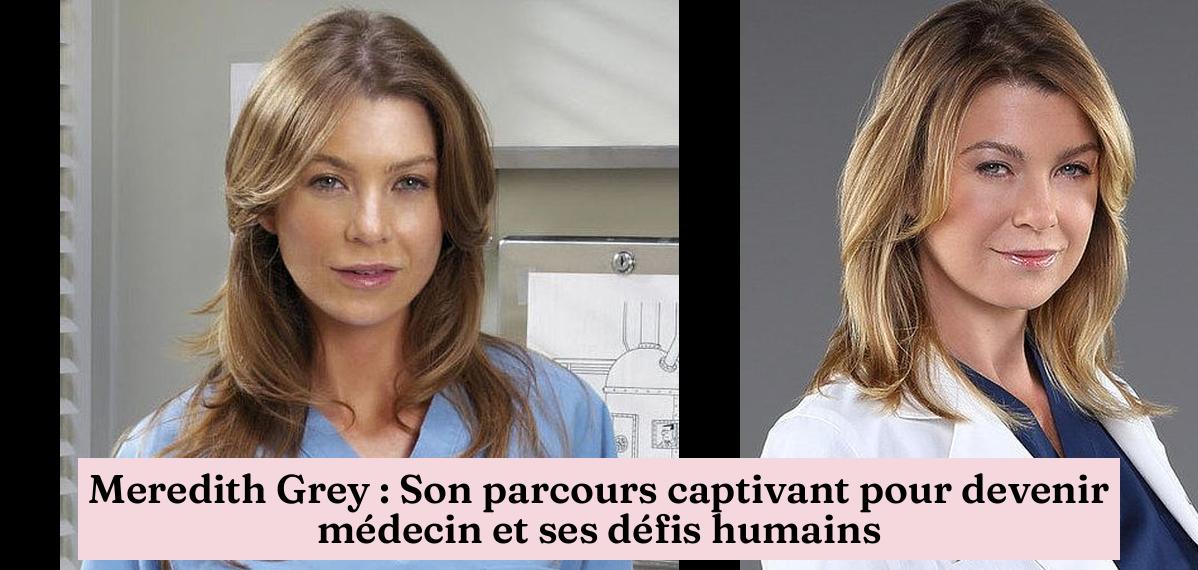 Meredith Grey : Son parcours captivant pour devenir médecin et ses ...