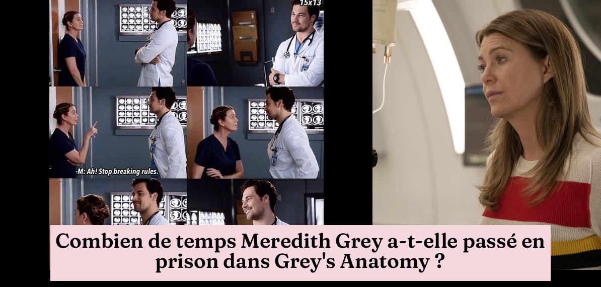 Combien de temps Meredith Grey a-t-elle passé en prison dans Grey's ...
