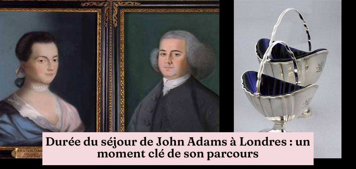 Durée du séjour de John Adams à Londres : un moment clé de son parcours ...