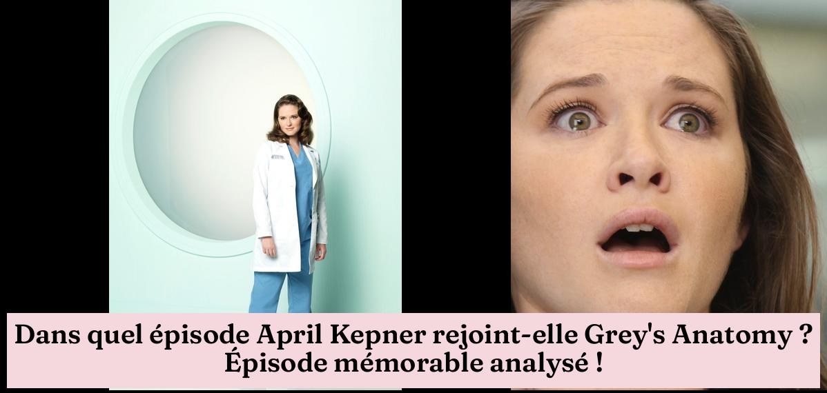 Dans quel épisode April Kepner rejoint-elle Grey's Anatomy ? Épisode ...