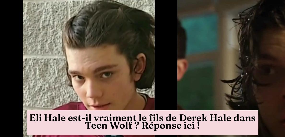 Eli Hale est-il vraiment le fils de Derek Hale dans Teen Wolf ? Réponse ...
