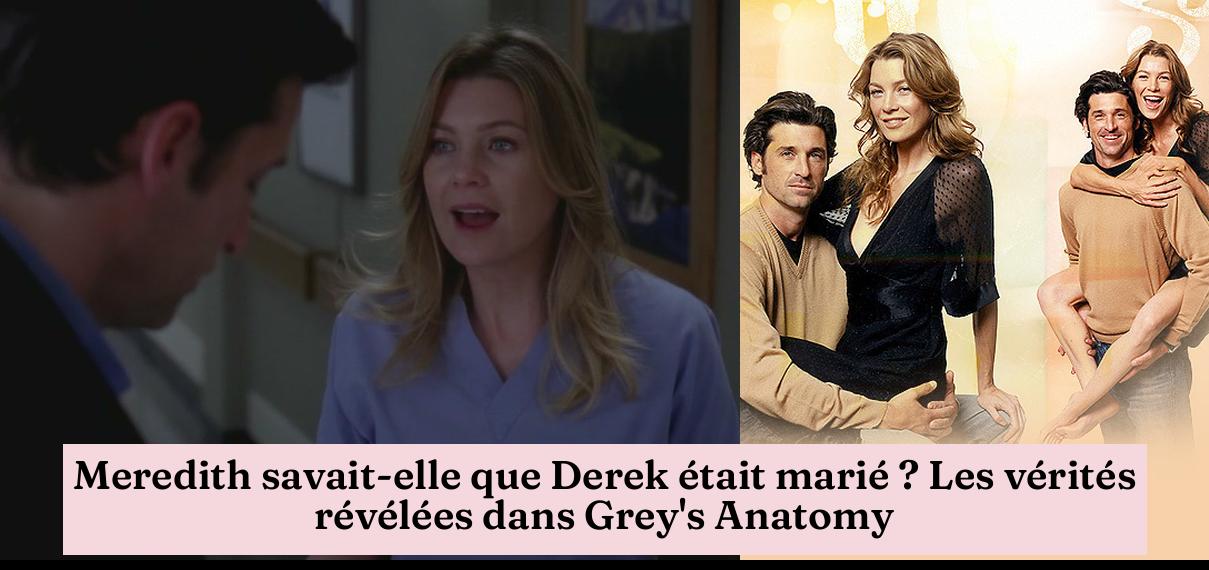 Meredith savait-elle que Derek était marié ? Les vérités révélées dans ...