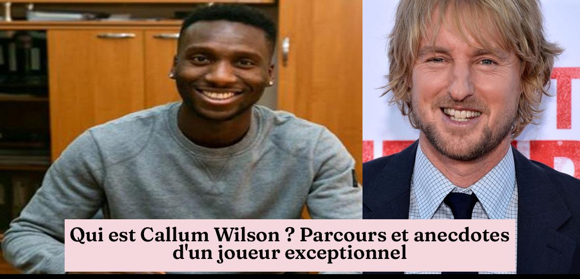 Qui est Callum Wilson ? Parcours et anecdotes d'un joueur exceptionnel ...
