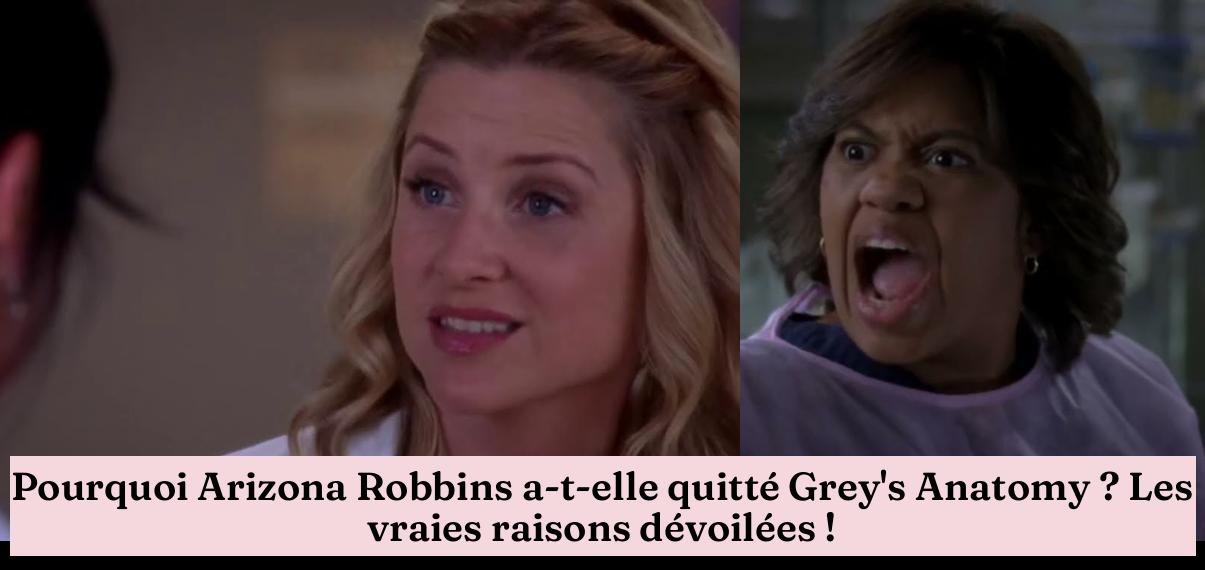 Pourquoi Arizona Robbins a-t-elle quitté Grey's Anatomy ? Les vraies ...