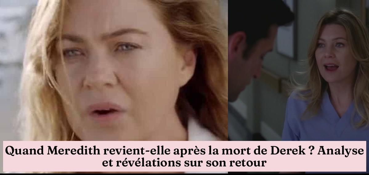 Quand Meredith revient-elle après la mort de Derek ? Analyse et ...