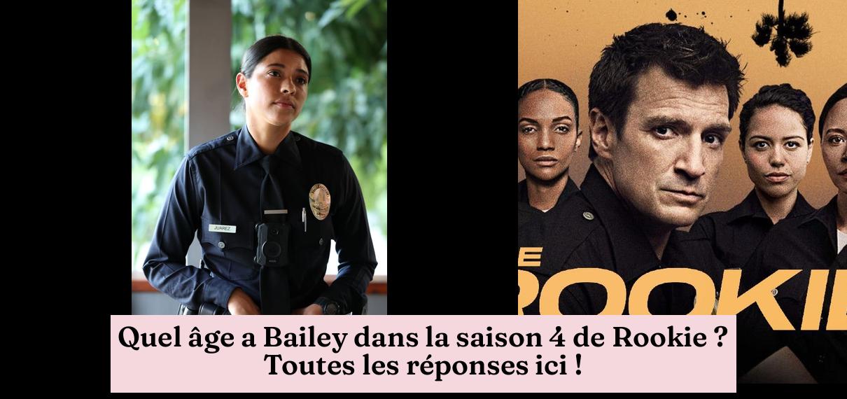 Quel âge a Bailey dans la saison 4 de Rookie ? Toutes les réponses ici ...