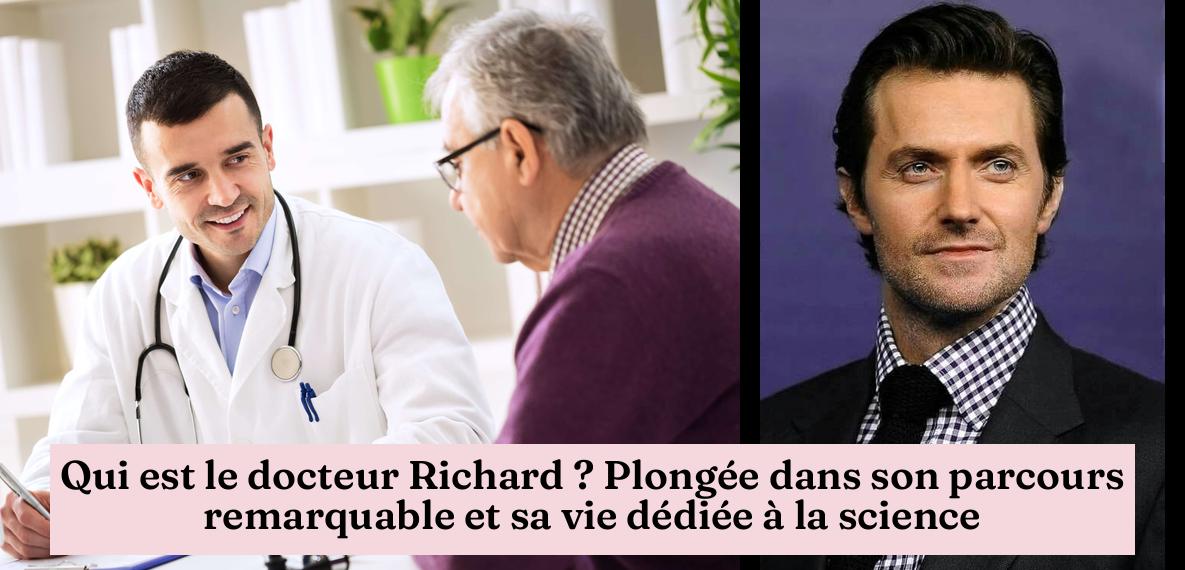 Qui est le docteur Richard ? Plongée dans son parcours remarquable et ...