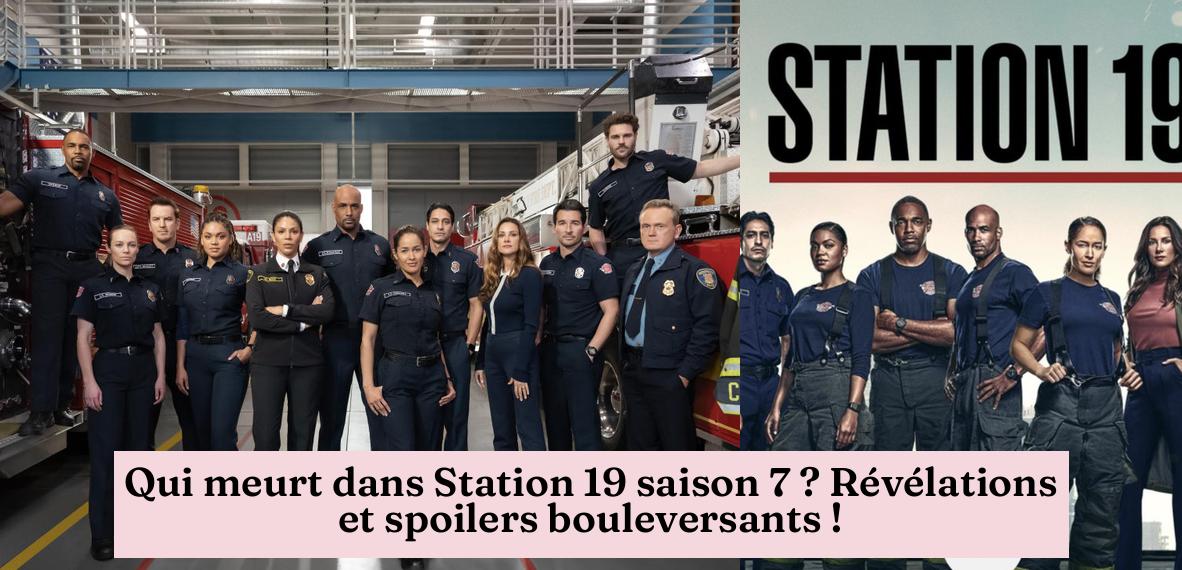 Qui meurt dans Station 19 saison 7 ? Révélations et spoilers ...