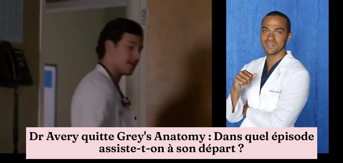Dr Avery quitte Grey's Anatomy : Dans quel épisode assiste-t-on à son ...