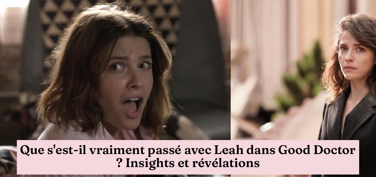 Que s'est-il vraiment passé avec Leah dans Good Doctor ? Insights et ...