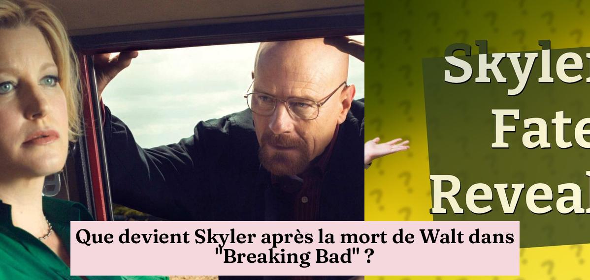 Que devient Skyler après la mort de Walt dans "Breaking Bad ...
