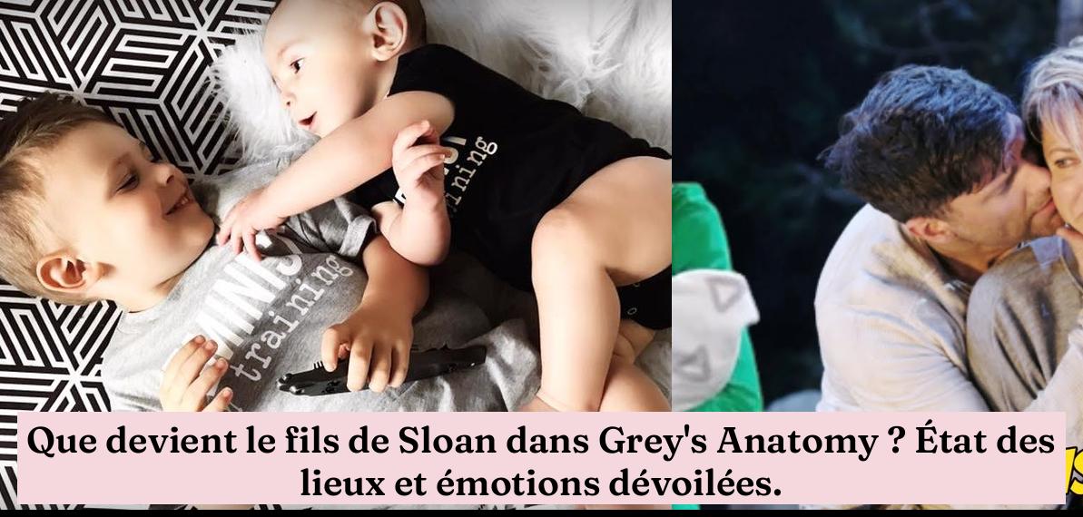 Que devient le fils de Sloan dans Grey's Anatomy ? État des lieux et ...