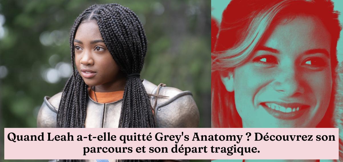 Quand Leah a-t-elle quitté Grey's Anatomy ? Découvrez son parcours et ...