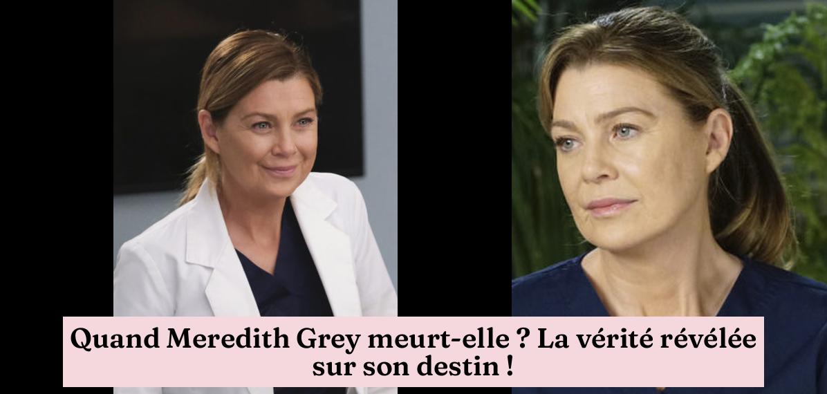 Quand Meredith Grey meurt-elle ? La vérité révélée sur son destin ...