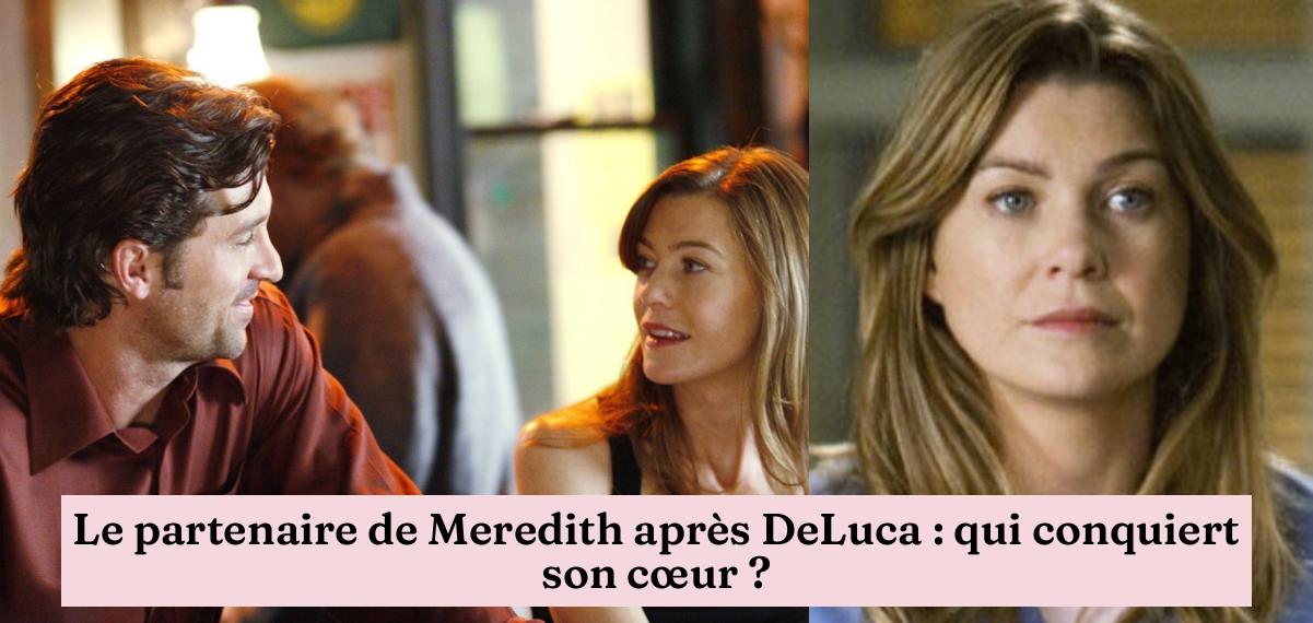 Le partenaire de Meredith après DeLuca : qui conquiert son cœur ...