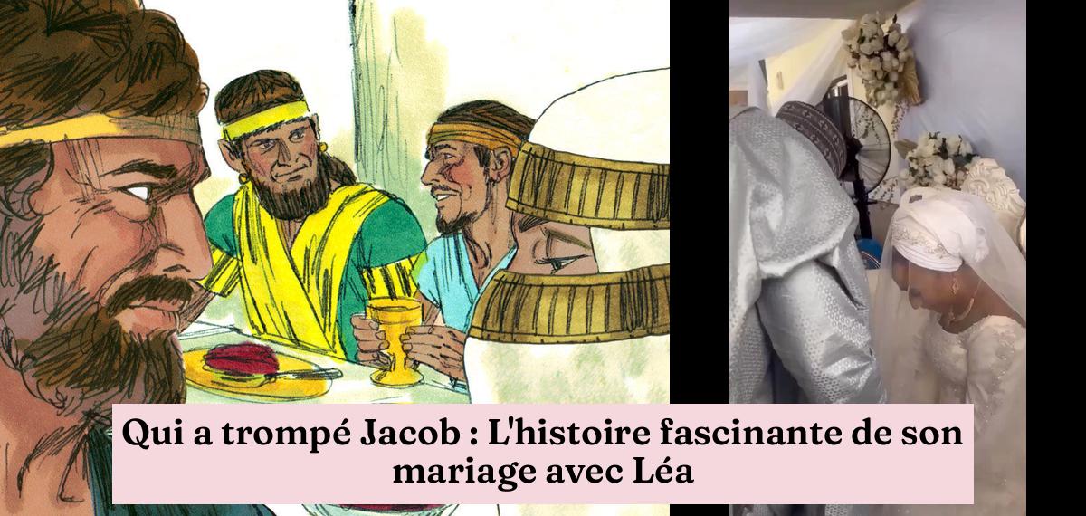 Qui a trompé Jacob : L'histoire fascinante de son mariage avec Léa ...