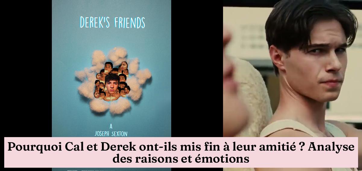 Pourquoi Cal et Derek ont-ils mis fin à leur amitié ? Analyse des ...
