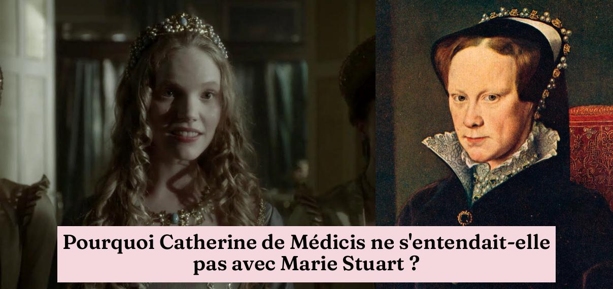 Pourquoi Catherine de Médicis ne s'entendait-elle pas avec Marie Stuart ...