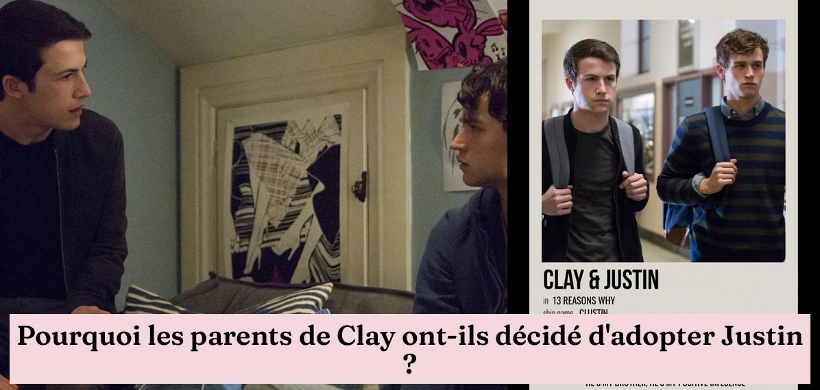 Pourquoi les parents de Clay ont-ils décidé d'adopter Justin ...
