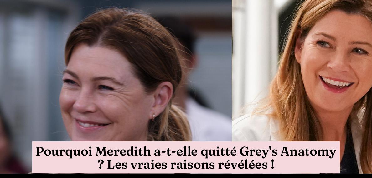 Pourquoi Meredith a-t-elle quitté Grey's Anatomy ? Les vraies raisons ...