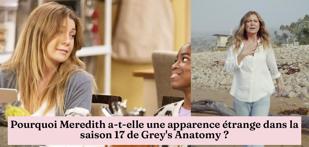 Pourquoi Meredith a-t-elle une apparence étrange dans la saison 17 de ...