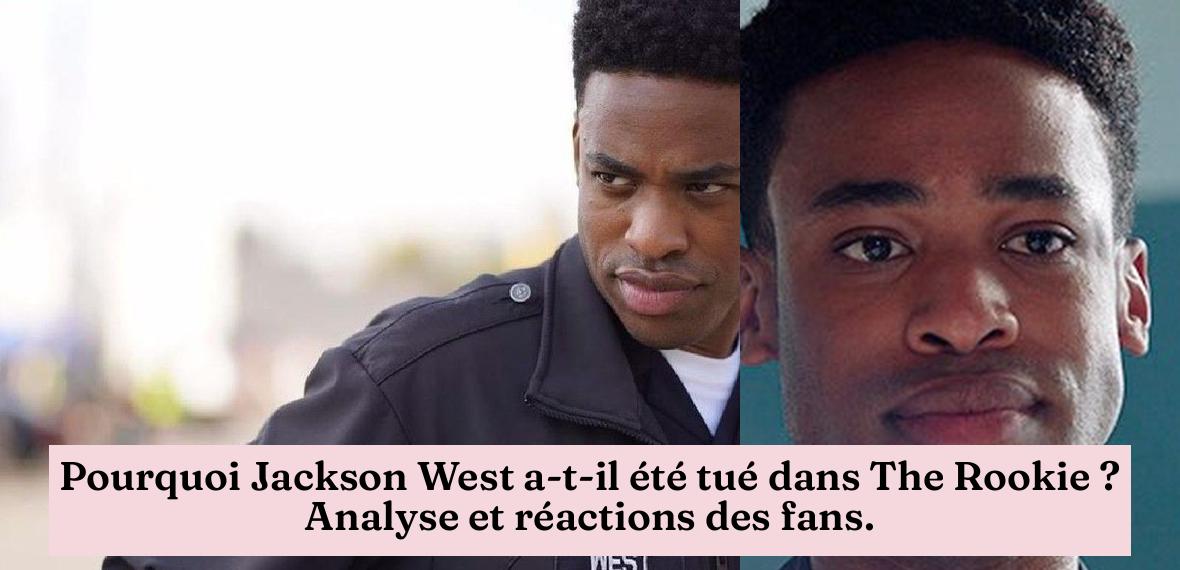Pourquoi Jackson West a-t-il été tué dans The Rookie ? Analyse et ...